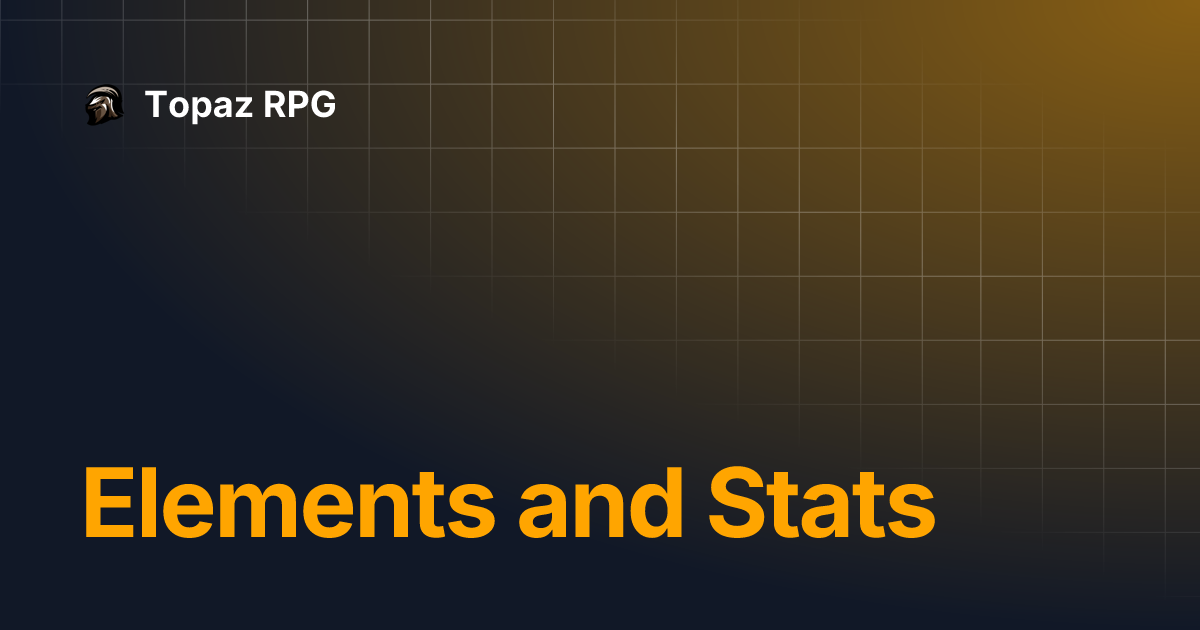 Elements and Stats | Topaz RPG