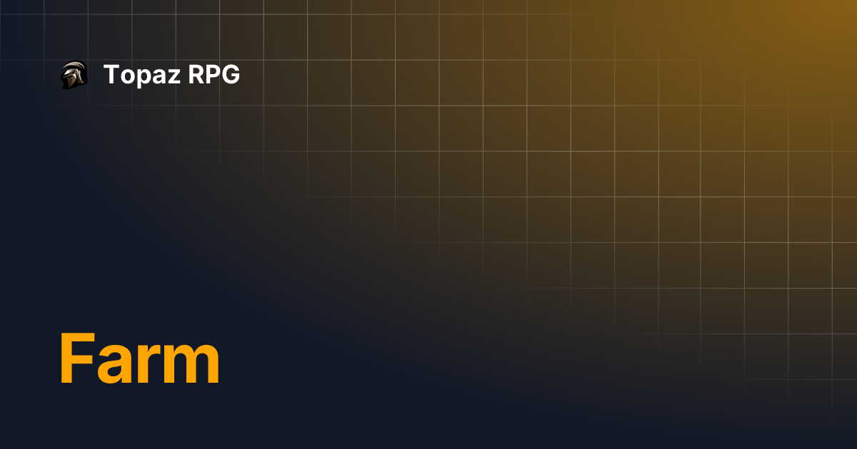 Farm | Topaz RPG